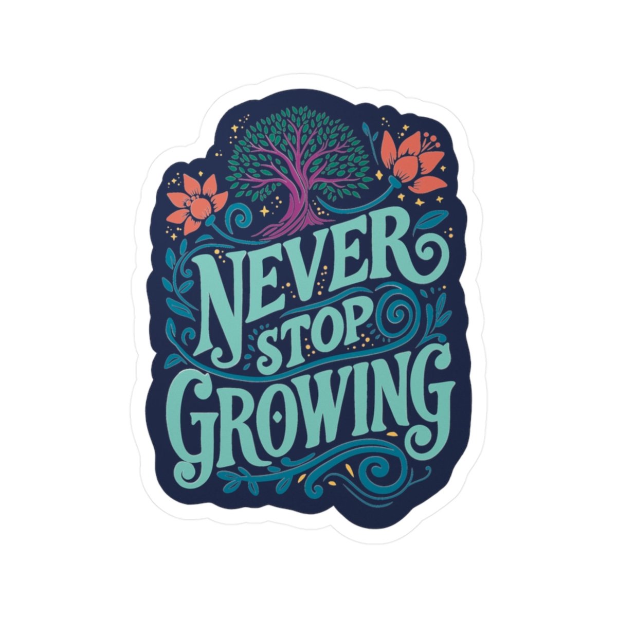 Never Stop Growing Mental Health Growth Sticker | Self-Care Shirts