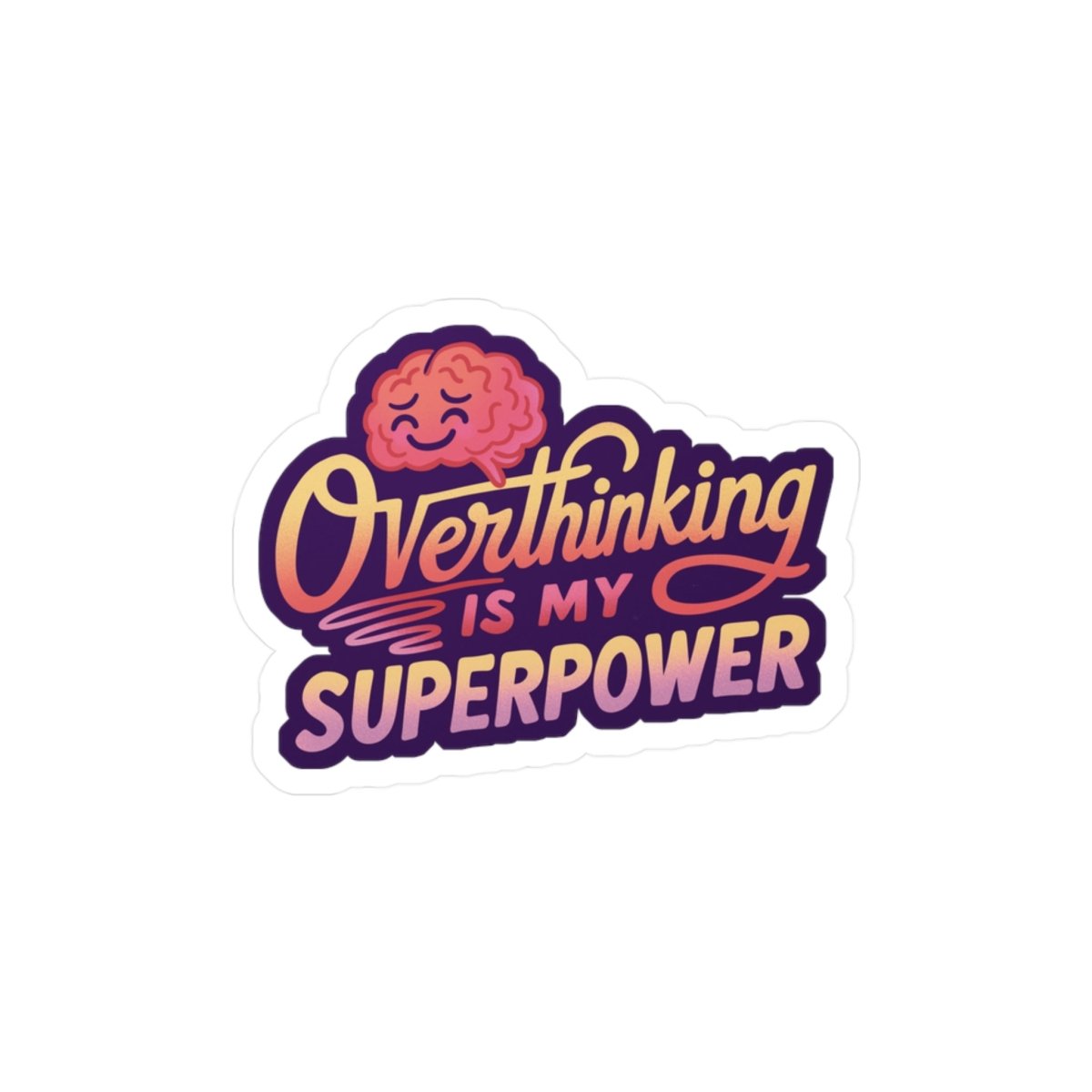 Mental Health Sticker – Overthinking Is My Superpower | Self-Care Shirts